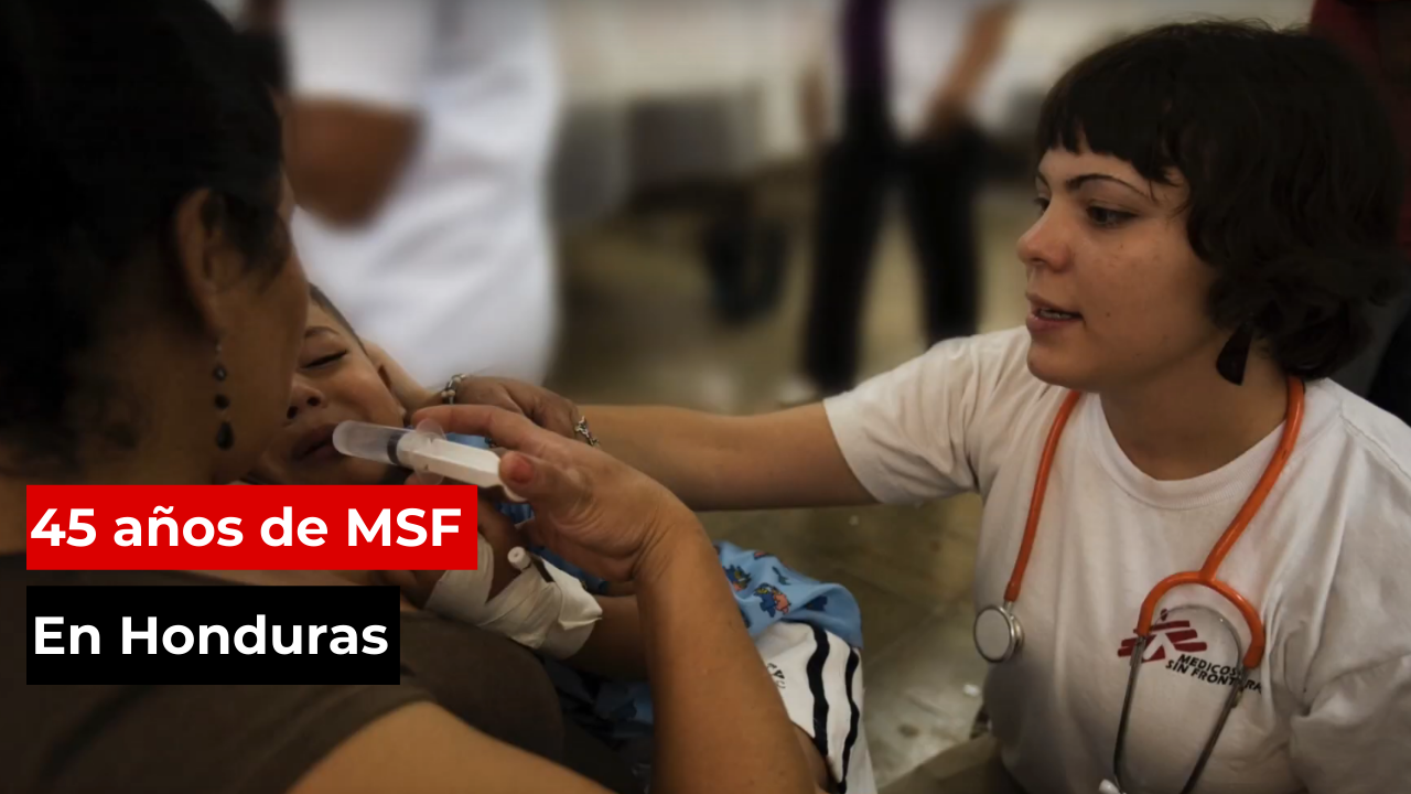 45 años de MSF en Honduras - Médicos Sin Fronteras en México y ...